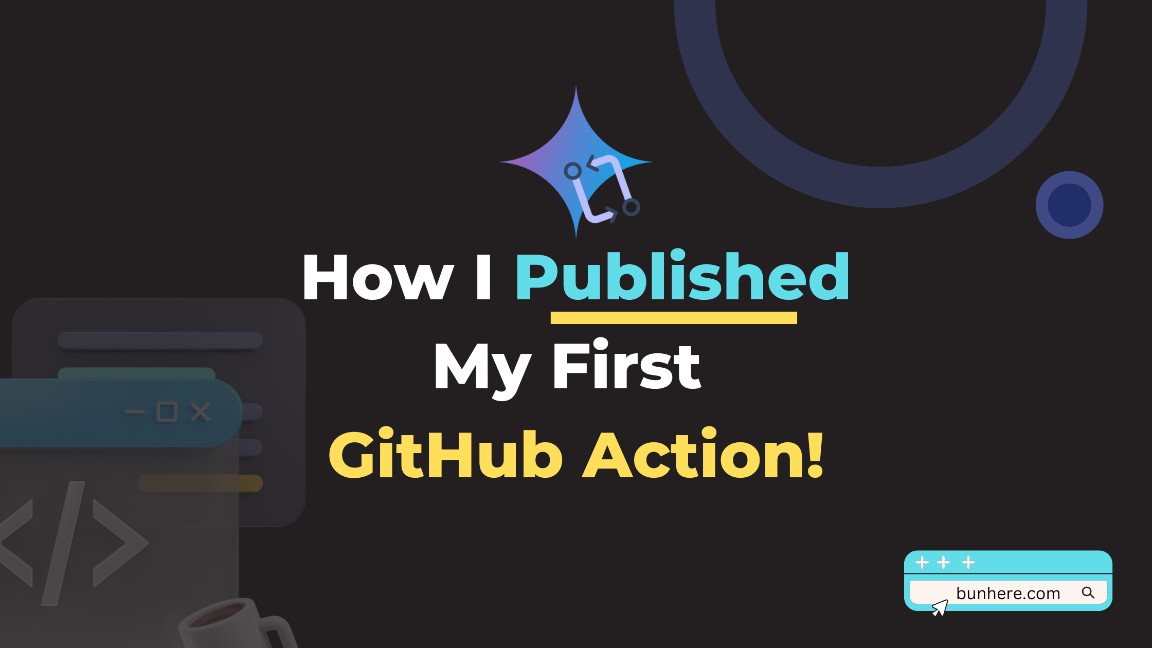 How I Published My First GitHub Action! | Bunhere Blog